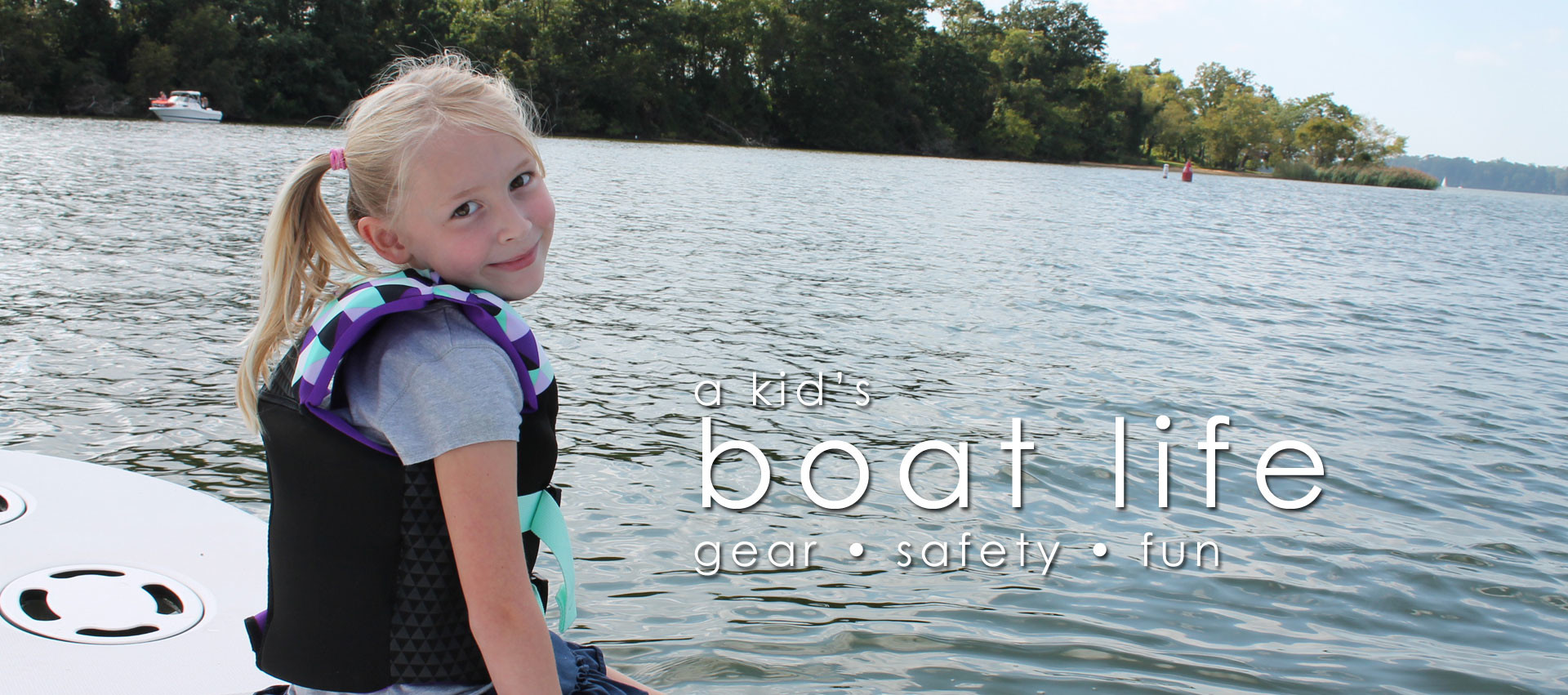 Kid's Boat Life, Boat Gear and Tips for Boating with Kids - Boater Kids